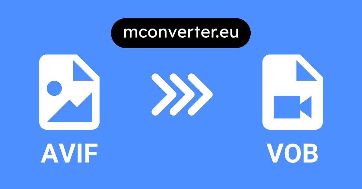 AVIF to VOB Converter • Online & Free • MConverter